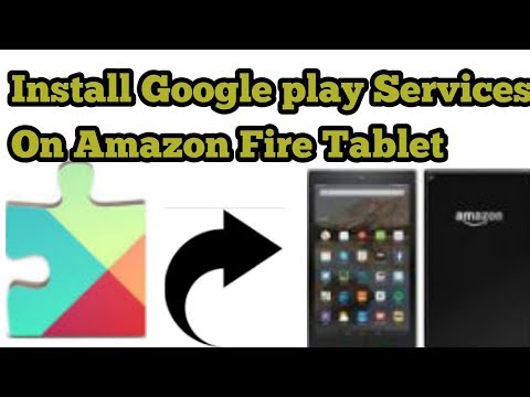 Install Google play Services on Amazon fire tablet 2018 πππ