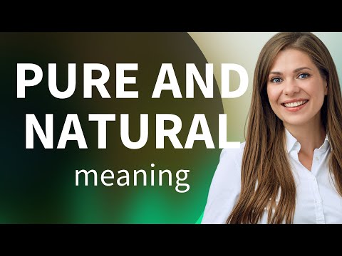 Understanding "Pure and Natural" in the English Language
