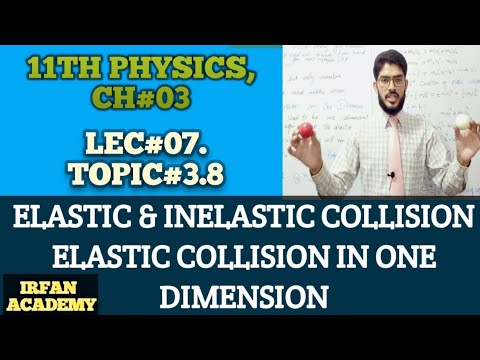 Elastic and inelastic collision. Elastic collision in one dimension class 11 in urdu.