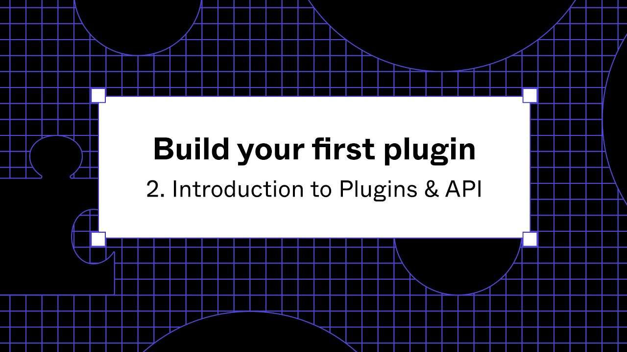 Build your first plugin: 2. Introduction to Plugins & API