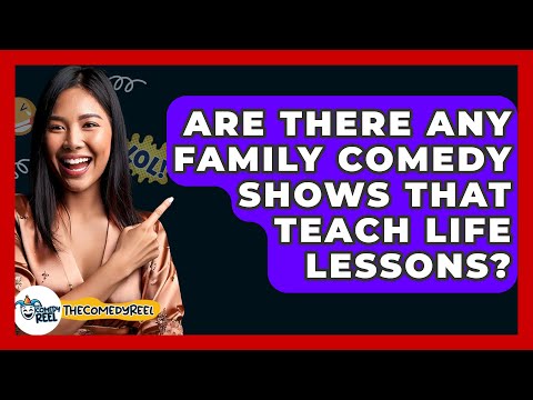 Are There Any Family Comedy Shows That Teach Life Lessons? - The Comedy Reel
