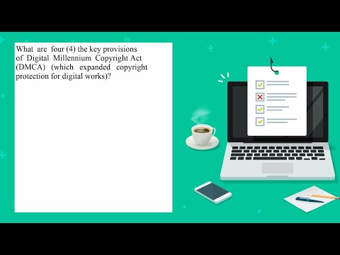 What are four 4 the key provisions of Digital Millennium Copyright Act DMCA which expanded copyri...