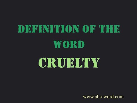 Definition of the word "Cruelty"