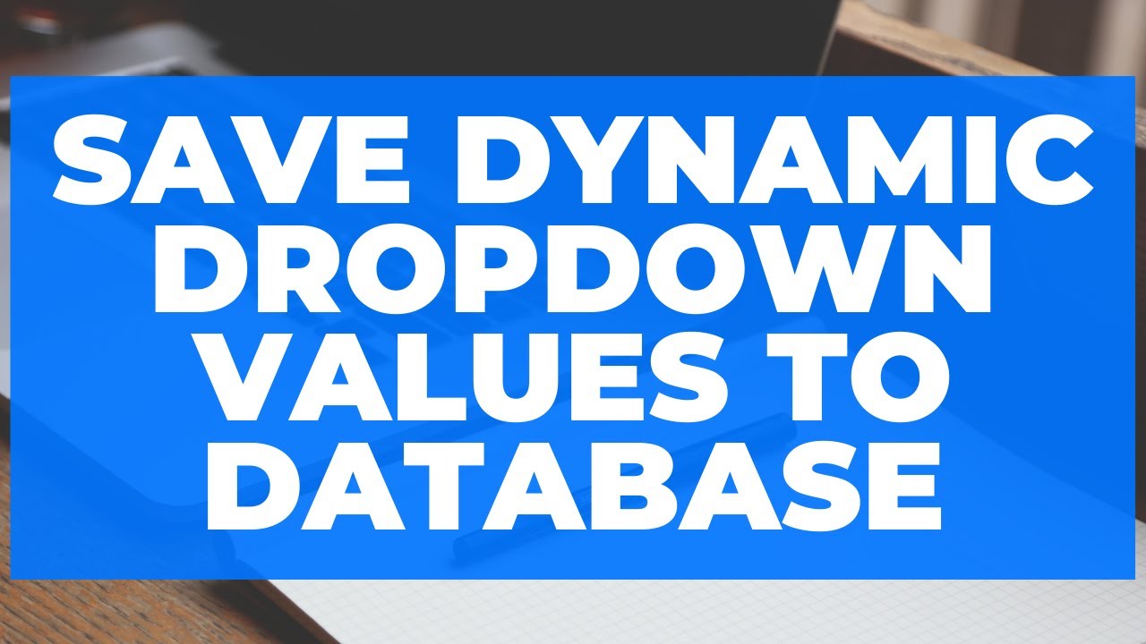 Save Dynamic Dropdown values to database