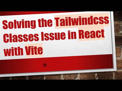 Solving the Tailwindcss Classes Issue in React with Vite