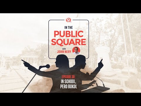 In The Public Square with John Nery: In school, pero bukol