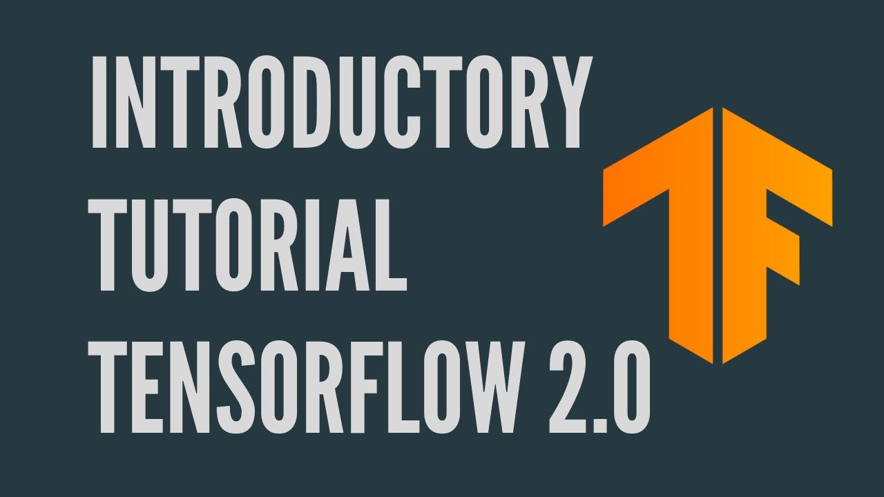 TensorFlow 2.0 - Introductory Tutorial