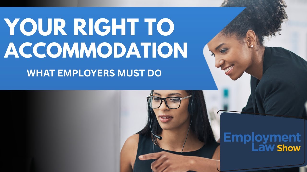 Your Right To Accommodation: What Employers Must Do - Employment Law Show: S10 E4