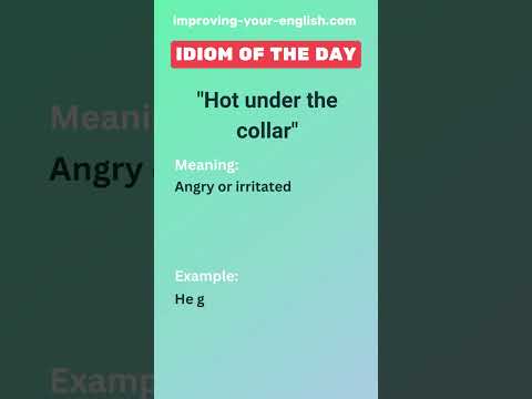 Hot under the collar - Idiom of the Day