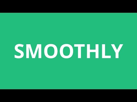 How To Pronounce Smoothly - Pronunciation Academy