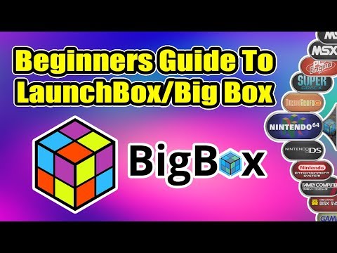 Ultimate Beginners Guide To LaunchBox / BigBox