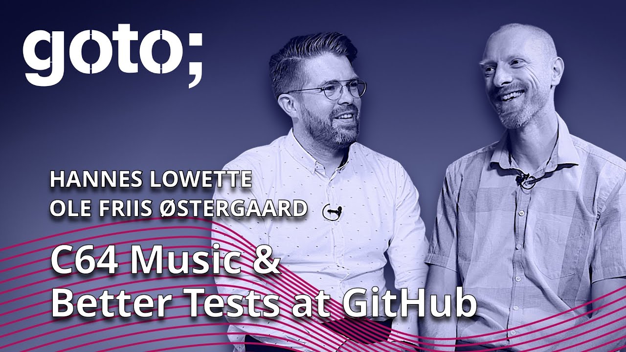 Better Tests at GitHub & Commodore 64 Music • Ole Friis Østergaard & Hannes Lowette • GOTO 2022