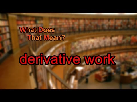 What does derivative work mean?