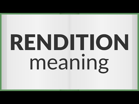 Rendition | meaning of Rendition