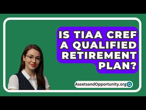 Is TIAA CREF A Qualified Retirement Plan? - AssetsandOpportunity.org