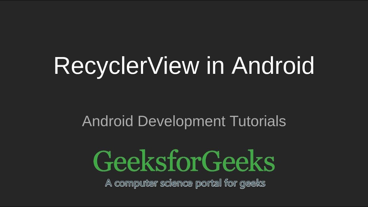 Android Development Tutorial | Working with RecyclerView in Android | GeeksforGeeks