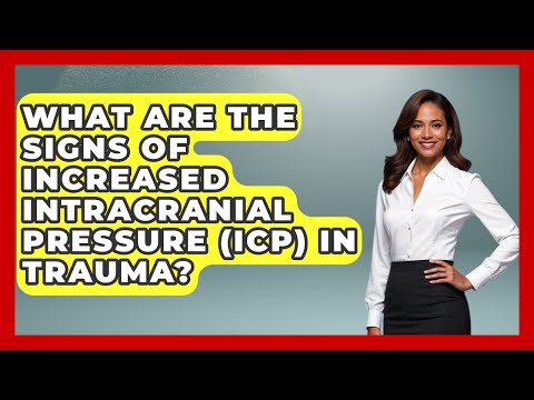 What Are The Signs Of Increased Intracranial Pressure (ICP) In Trauma? - First Response Medicine