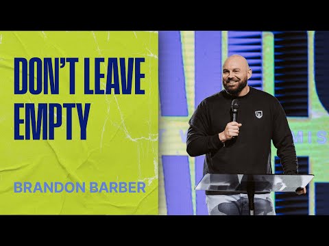 Don't Leave Empty | Ps. Brandon Barber | Hope City