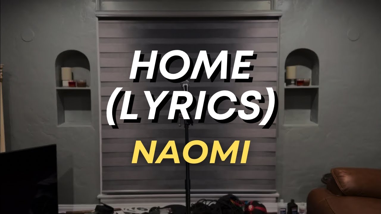 NAOMI - Home (Lyrics)