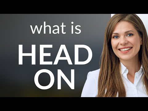 Mastering the Phrases: "Head On"