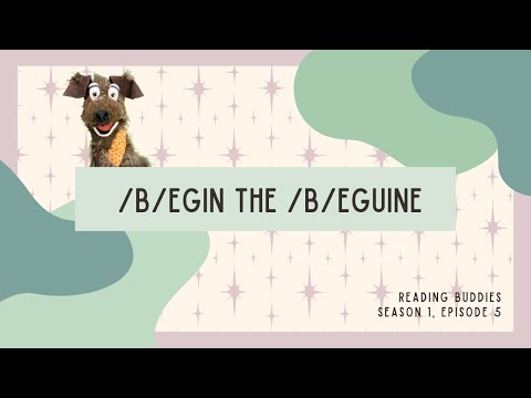 Reading Buddies: /b/egin the /b/eguine (Season 1, Episode 5)