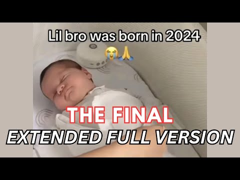 Lil Bro was born in 2024 FULL EXTENDED VERSION