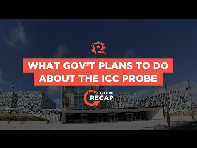 Rappler Recap: What government plans to do about the ICC probe