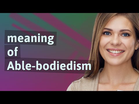 Able-bodiedism | meaning of Able-bodiedism