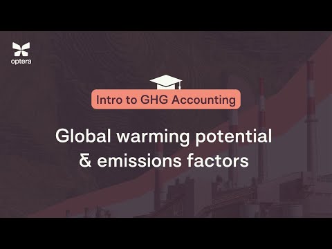 Intro to GHG accounting: Global warming potential and emissions factors