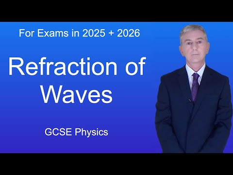 GCSE Physics Revision "Refraction of Waves"