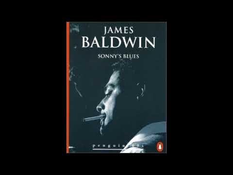 Sonny's Blues James Baldwin Full Audiobook, and detailed Summary & Analysis
