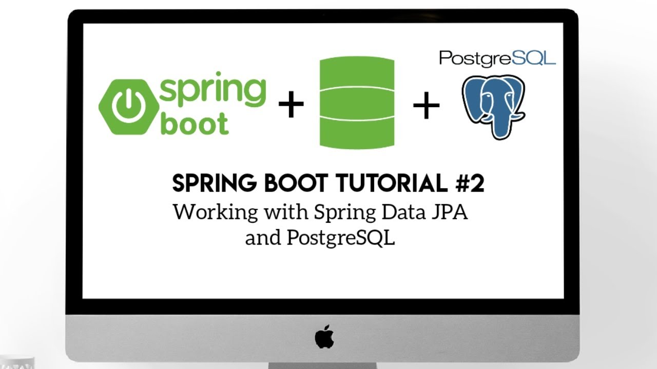 Spring Boot Tutorial #2 - Working with Spring Data JPA + PostgreSQL