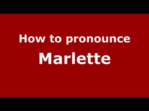How to Pronounce Marlette - PronounceNames.com