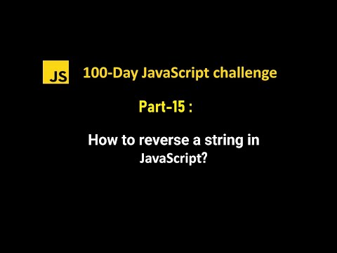 How to reverse a string in javascript | 100Day JS challenge - Part 15