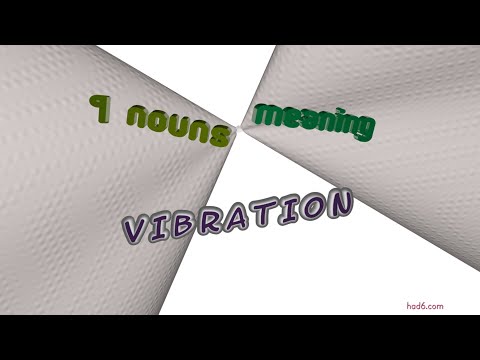 vibration - 11 nouns which are synonym of vibration (sentence examples)