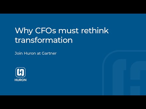 Why CFOs must rethink transformation | Join Huron at Gartner