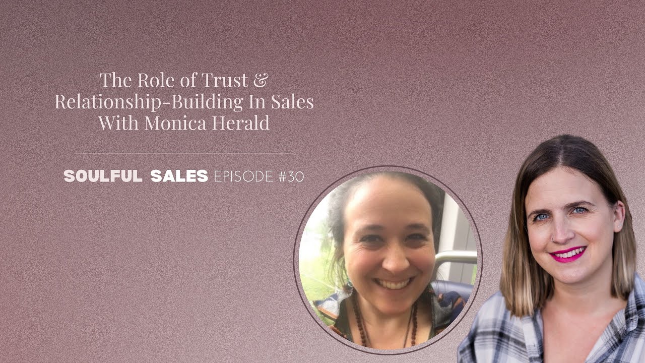 The Role of Trust & Relationship-Building In Sales With Monica Herald