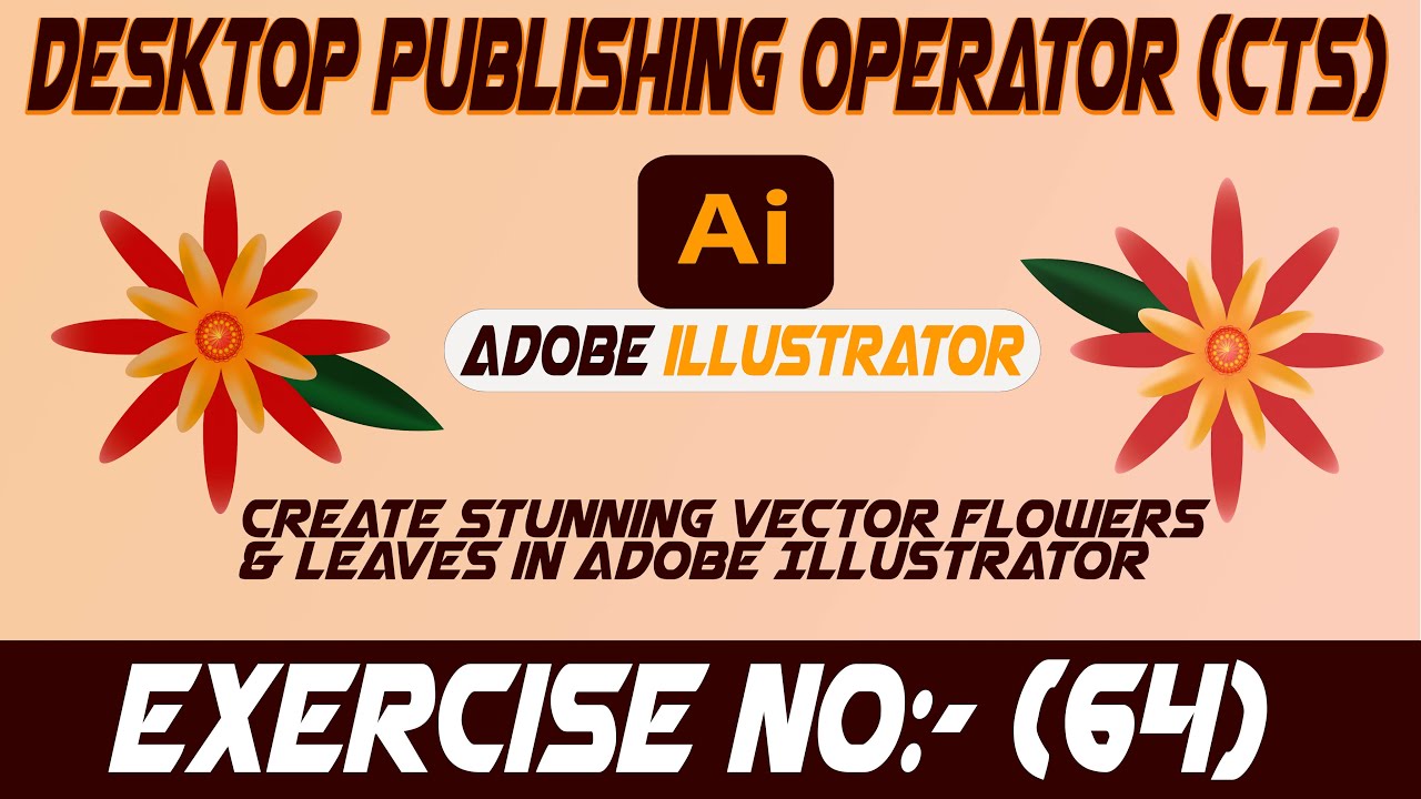 Create Stunning Vector Flowers & Leaves in Adobe Illustrator | DTP/CTS -NCVT