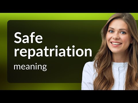 Understanding "Safe Repatriation": A Guide for English Language Learners
