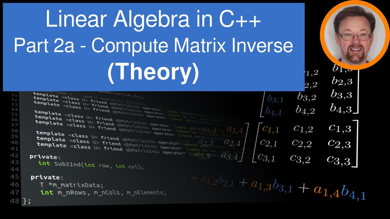 Linear Algebra in C++ - Part 2a - Compute Matrix Inverse (Theory)
