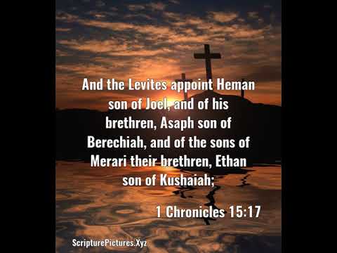 1 Chronicles 15:17: And the Levites appoint Heman son of Joel, and of ...