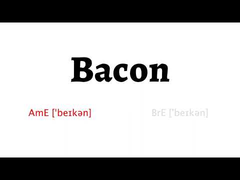 How to Pronounce bacon in American English and British English