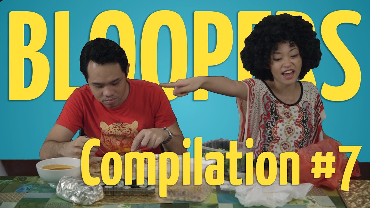 Bloopers Compilation #7