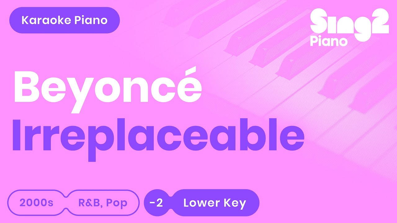 Beyoncé - Irreplaceable (Lower Key) Karaoke Piano