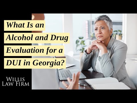 What Is an Alcohol and Drug Evaluation for a DUI in Georgia? Know How It Affects Your Case!