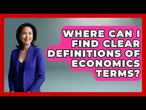 Where Can I Find Clear Definitions Of Economics Terms? - High School Toolkit