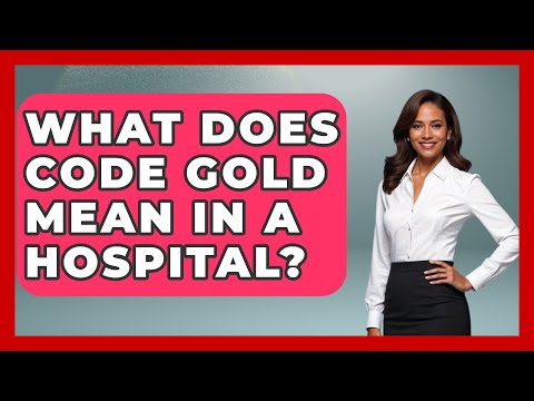 What Does Code Gold Mean In A Hospital? - First Response Medicine
