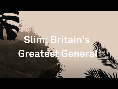 Slim: Britain’s Greatest General | The Inquiring Mind