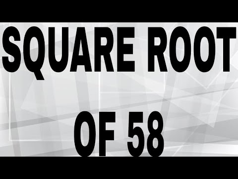 SQUARE ROOT OF 58