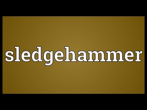 Sledgehammer Meaning